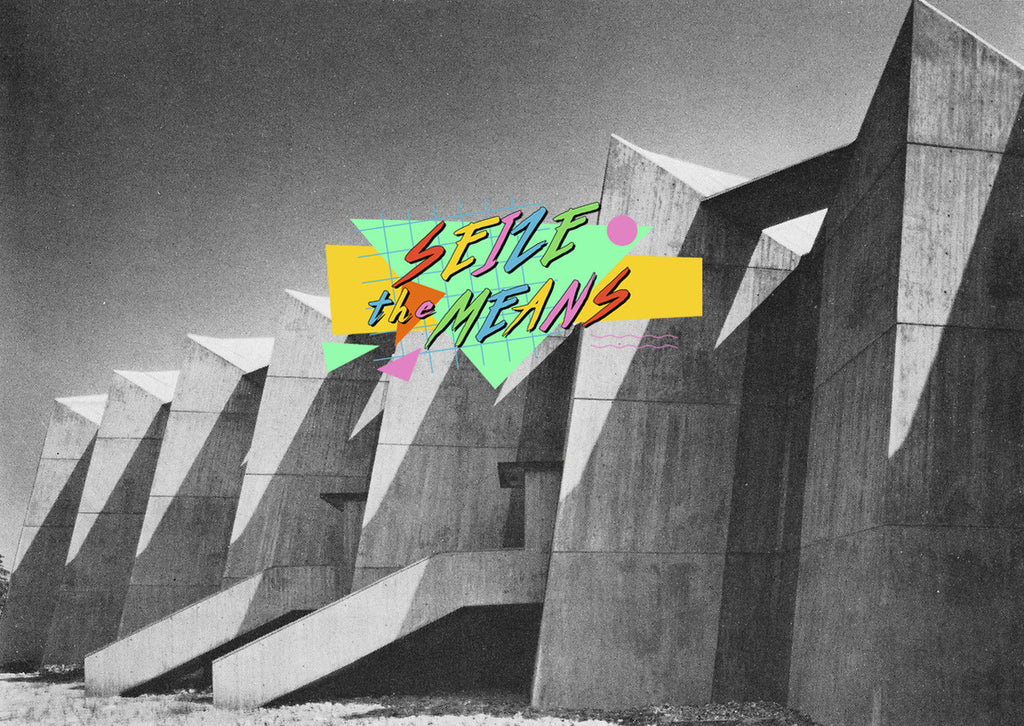 SEIZE THE MEANS! – Seize The Means